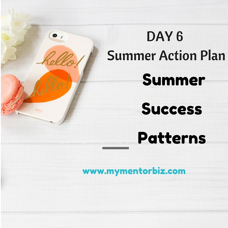 Day 6, Summer Action Plan - Hostess Success Pattern - My Mentor Biz